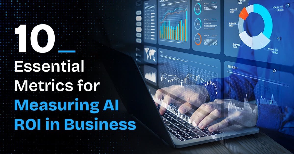 Measuring AI ROI in Business: 10 Key Metrics to Track Performance and ...